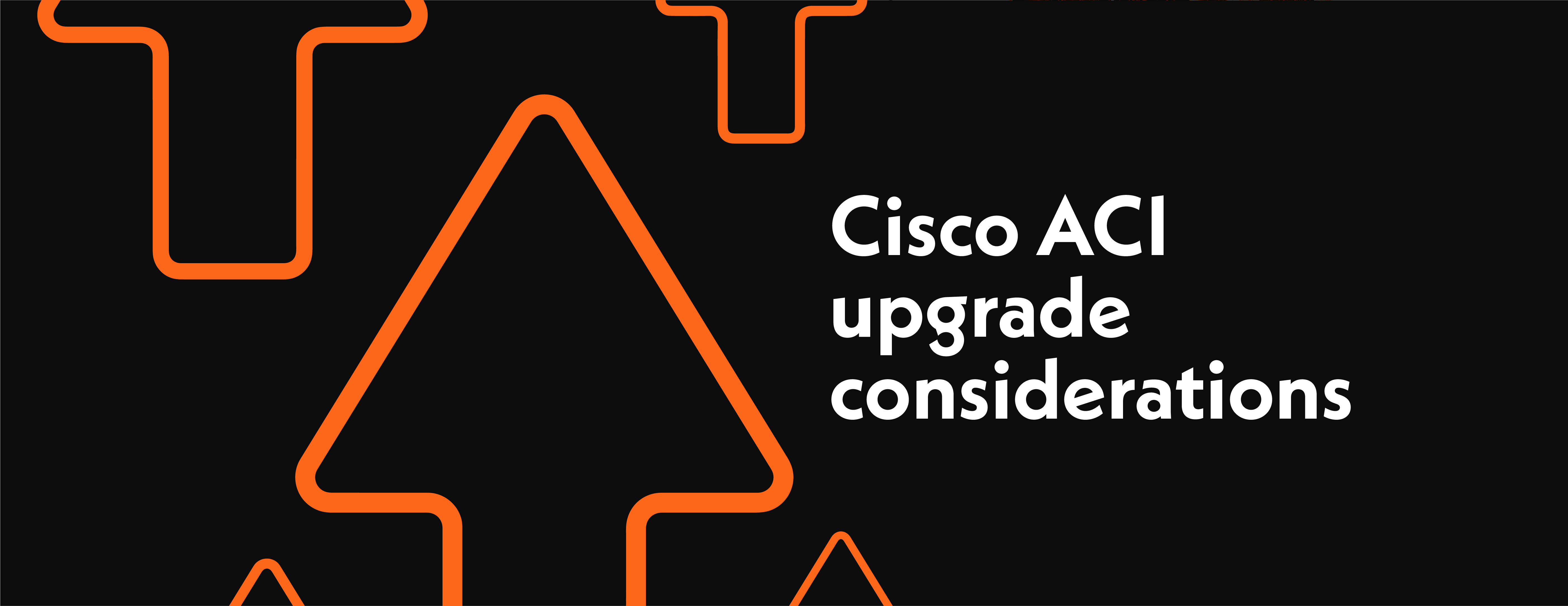 Cisco ACI upgrade considerations - BestPath